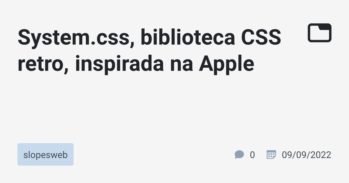System.css, biblioteca CSS retro, inspirada na Apple · slopesweb · TabNews