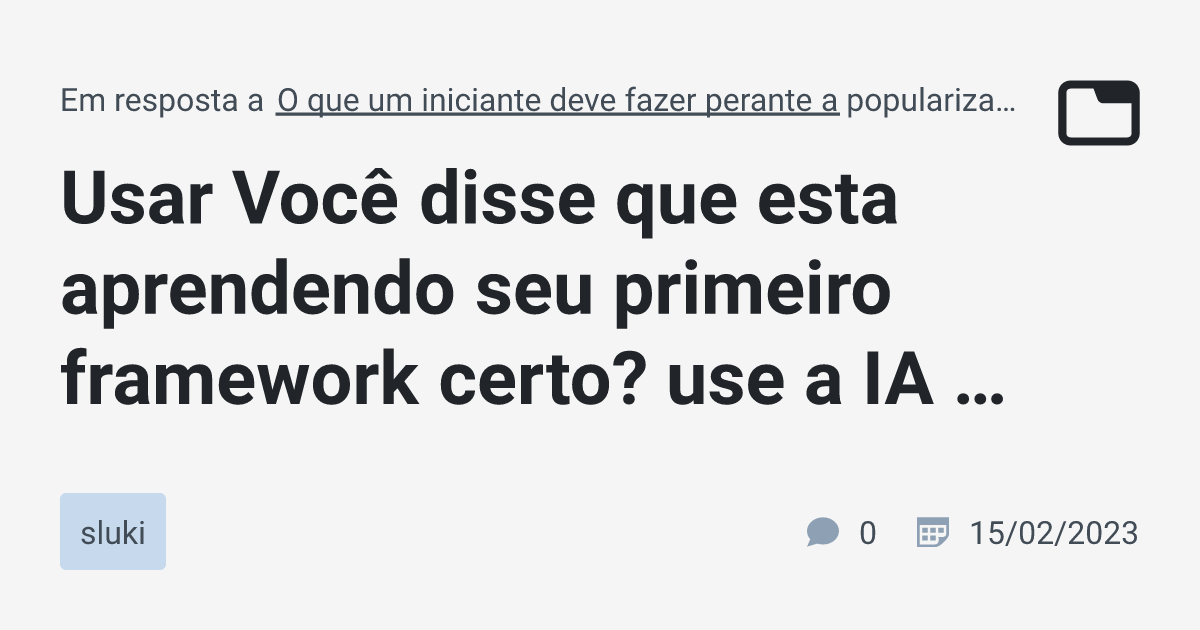 Usar Você disse que esta aprendendo seu primeiro framework certo? use a ...