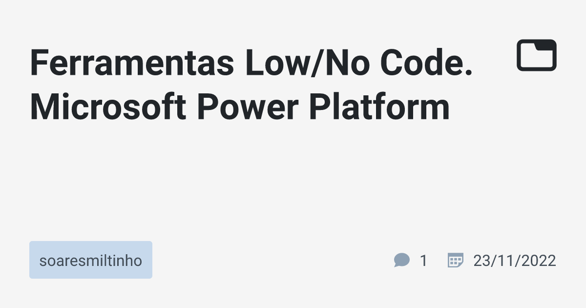 Ferramentas Low/No Code. Microsoft Power Platform · soaresmiltinho ...