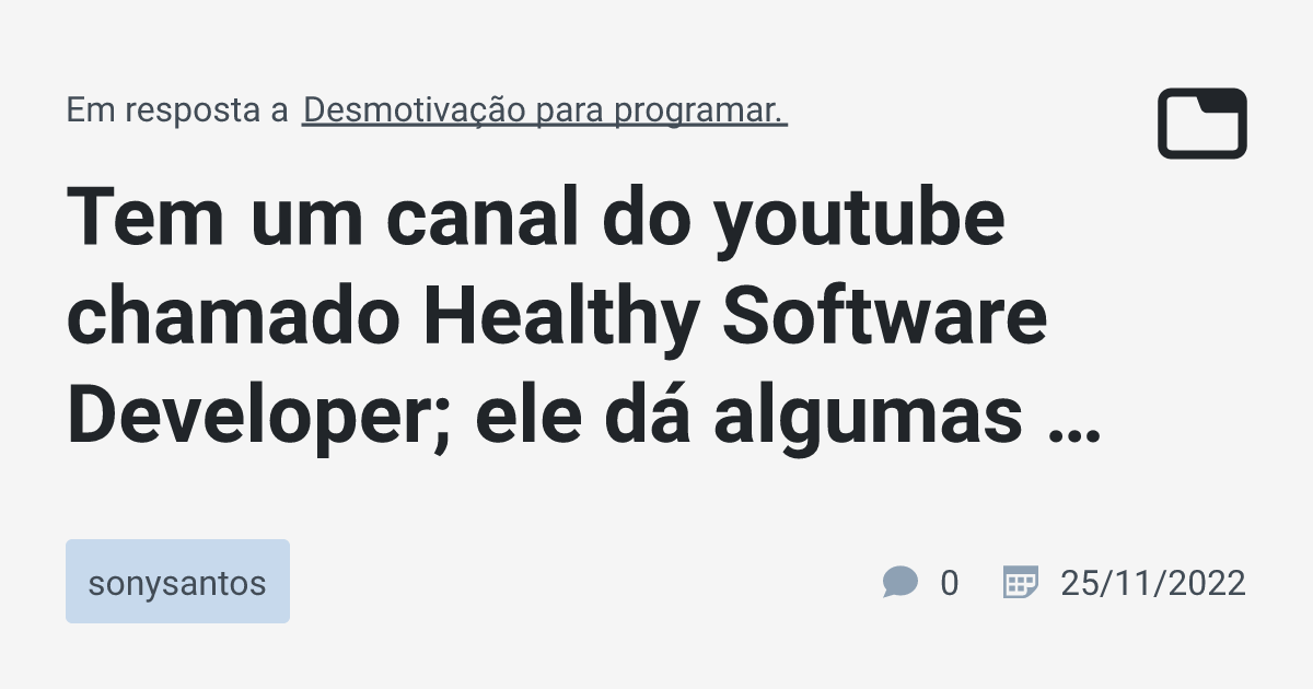 Tem um canal do youtube chamado Healthy Software Developer; ele dá algumas dicas · sonysantos ...