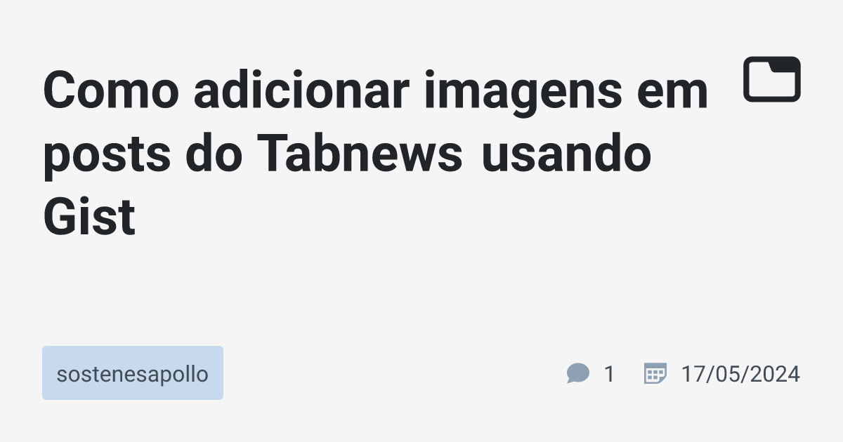 Como adicionar imagens em posts do Tabnews usando Gist · sostenesapollo · TabNews