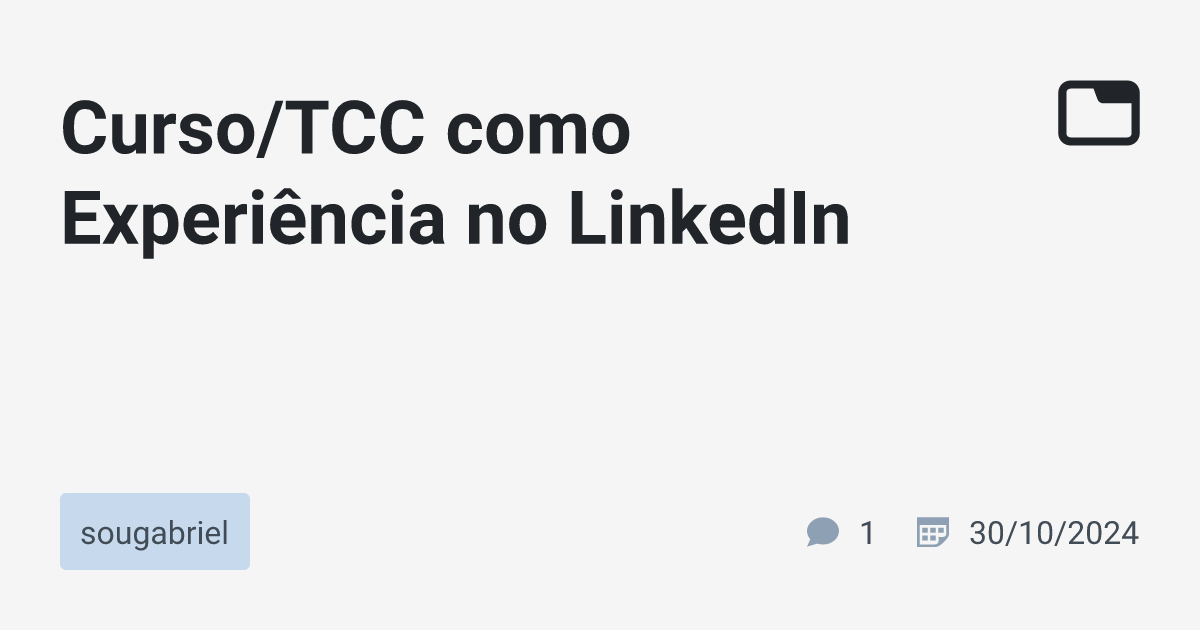 Curso/TCC como Experiência no LinkedIn · sougabriel · TabNews