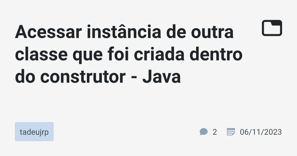 Acessar instância de outra classe que foi criada dentro do construtor ...