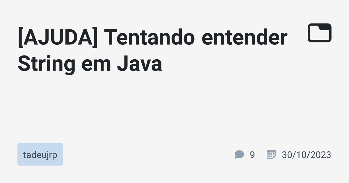 [AJUDA] Tentando entender String em Java · tadeujrp · TabNews