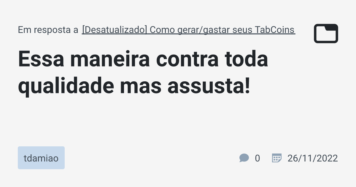 Essa maneira contra toda qualidade mas assusta! · tdamiao · TabNews