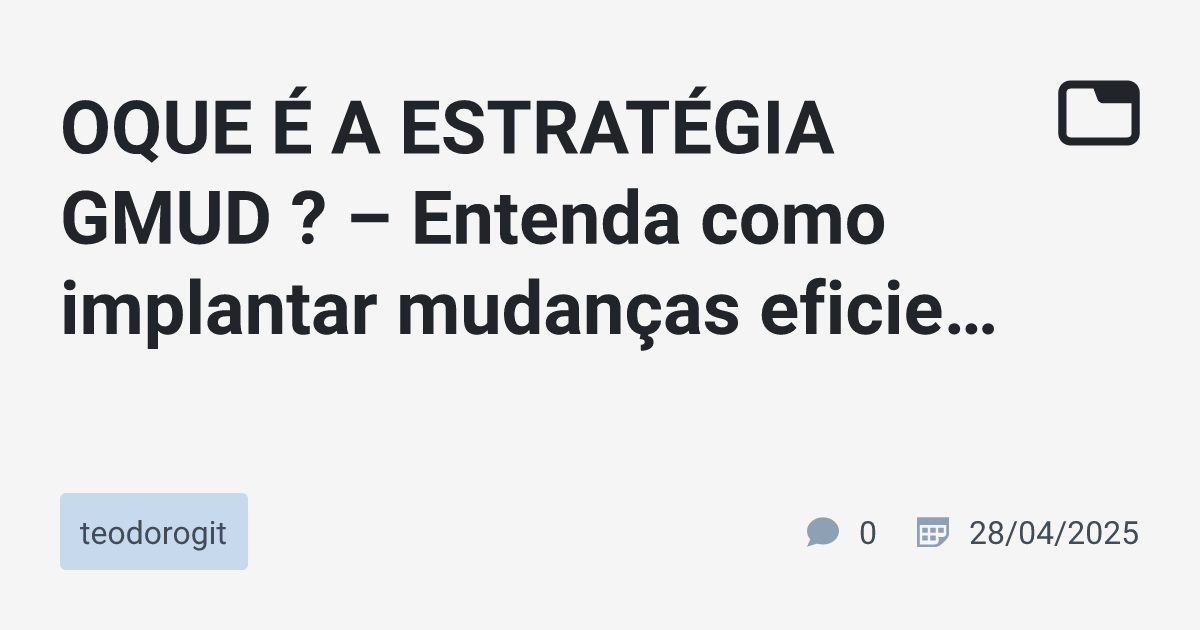 OQUE É A ESTRATÉGIA GMUD ? – Entenda como implantar mudanças eficientes ...