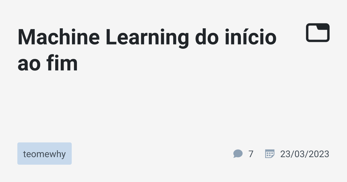 Machine Learning do início ao fim · teomewhy · TabNews
