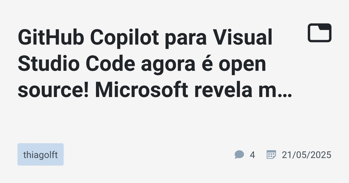 GitHub Copilot para Visual Studio Code agora é open source! Microsoft revela mais novidades IA ...