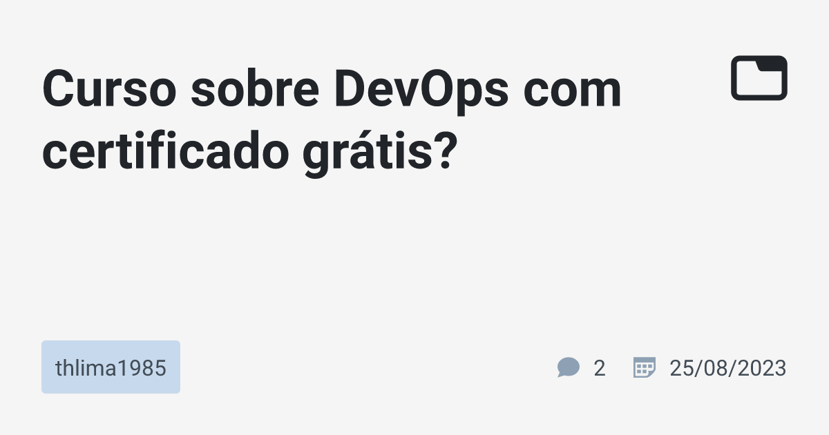 Curso sobre DevOps com certificado grátis? · thlima1985 · TabNews