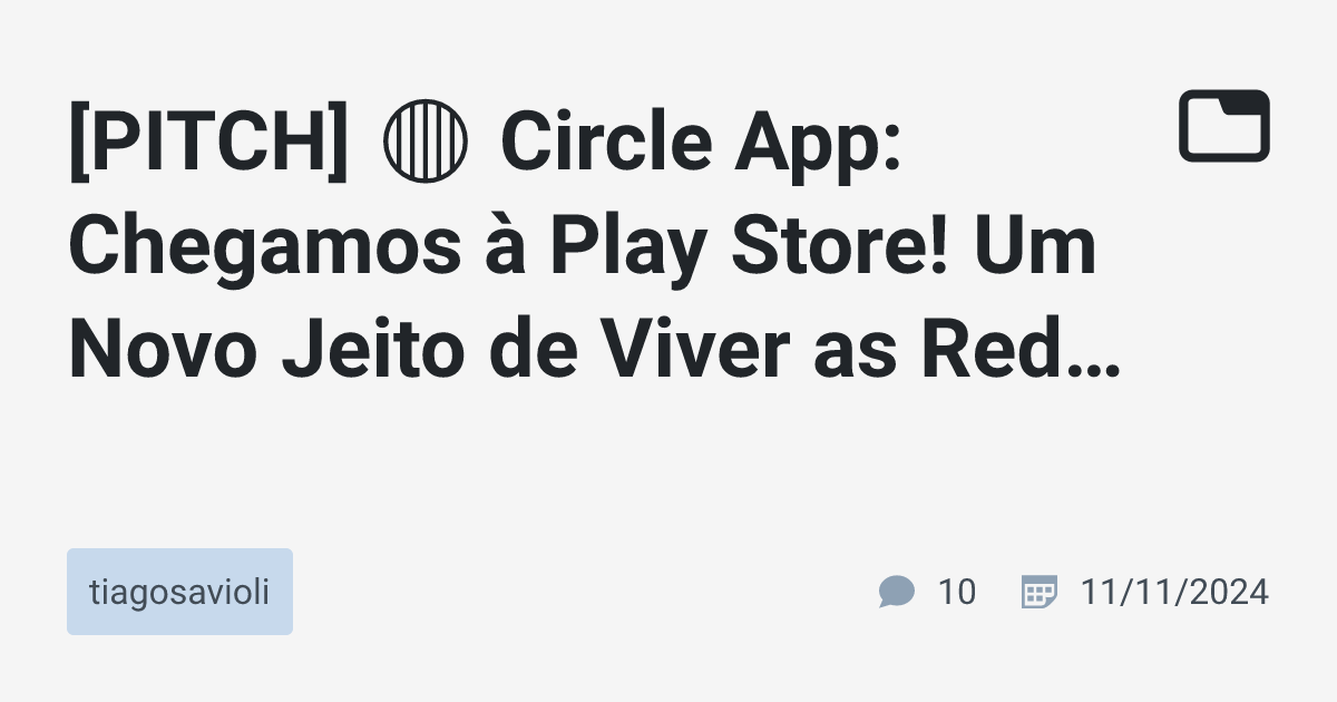 [PITCH] 🔴 Circle App: Chegamos à Play Store! Um Novo Jeito de Viver as ...