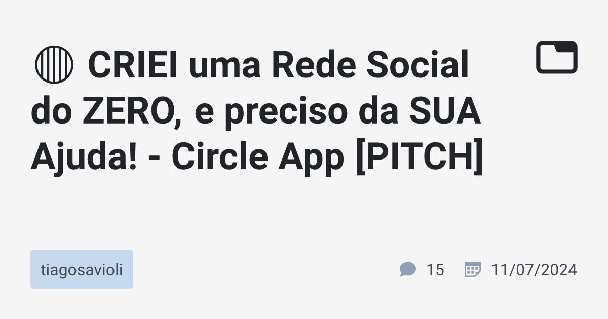 🔴 CRIEI uma Rede Social do ZERO, e preciso da SUA Ajuda! - Circle App [PITCH] · tiagosavioli ...
