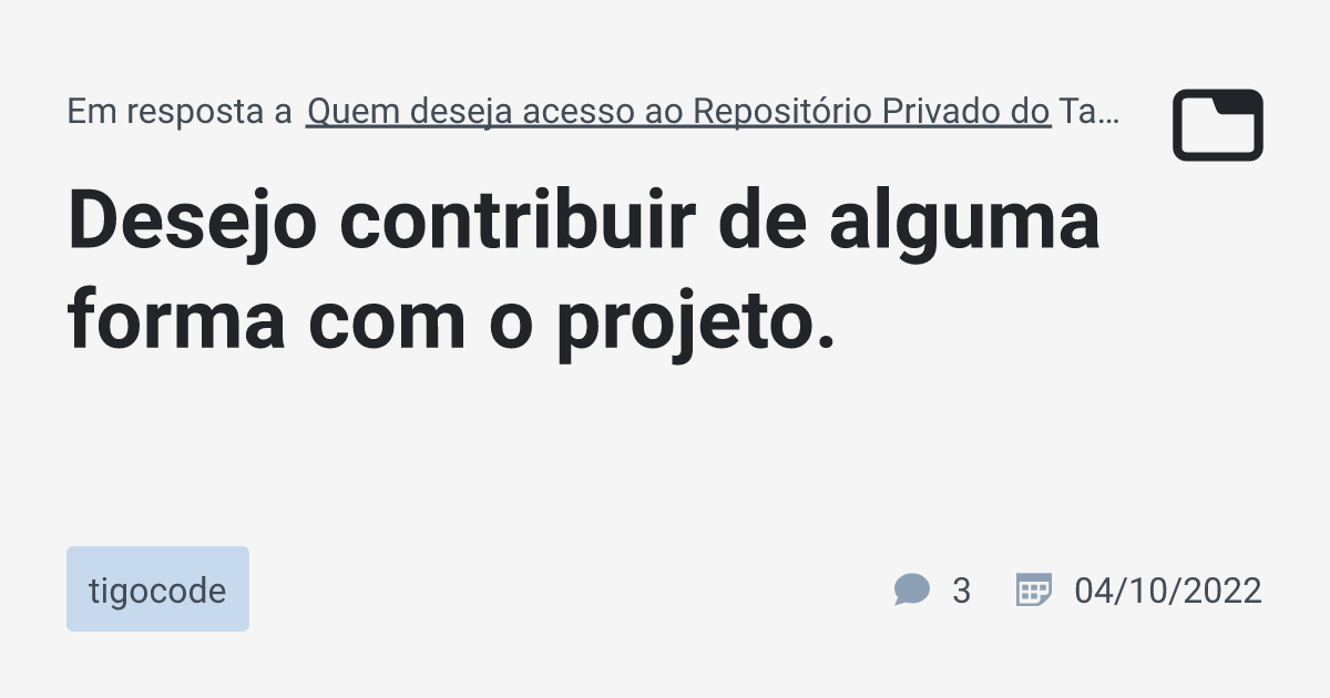 Desejo contribuir de alguma forma com o projeto. · tigocode · TabNews