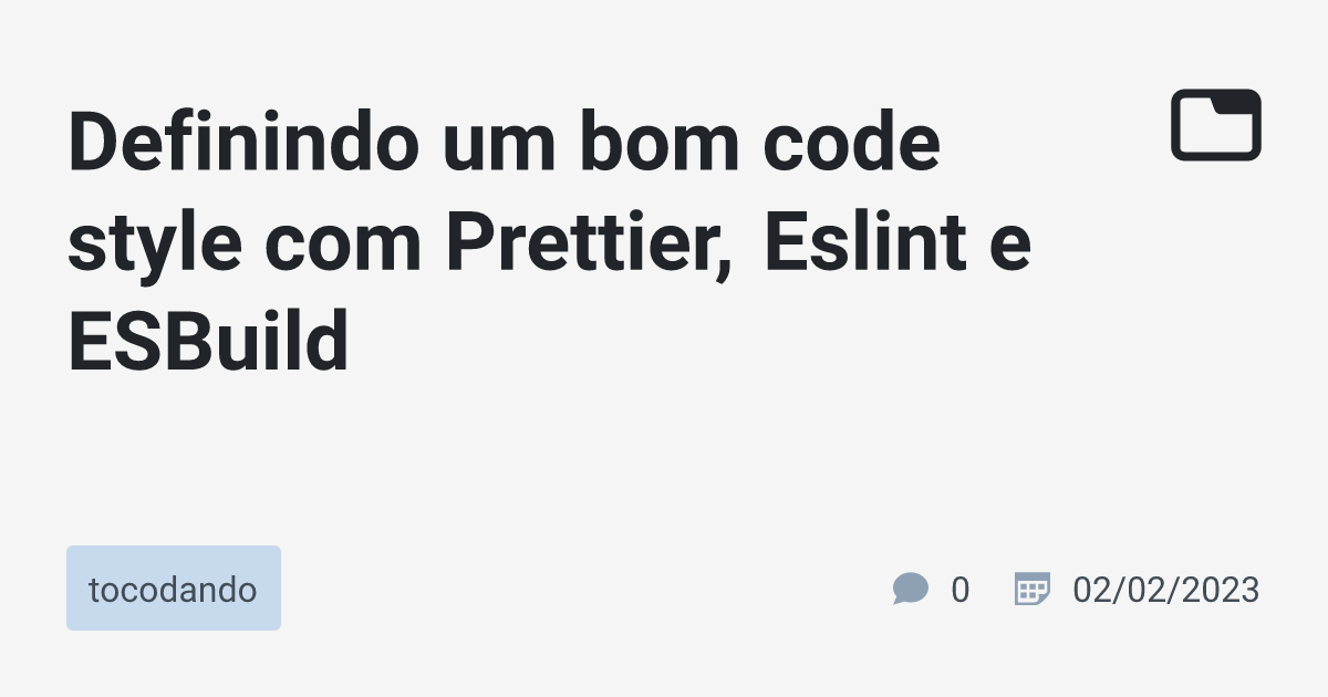 Definindo Um Bom Code Style Com Prettier Eslint E Esbuild · Tocodando · Tabnews