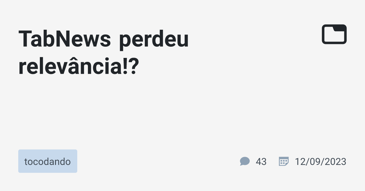TabNews perdeu relevância!? · tocodando · TabNews