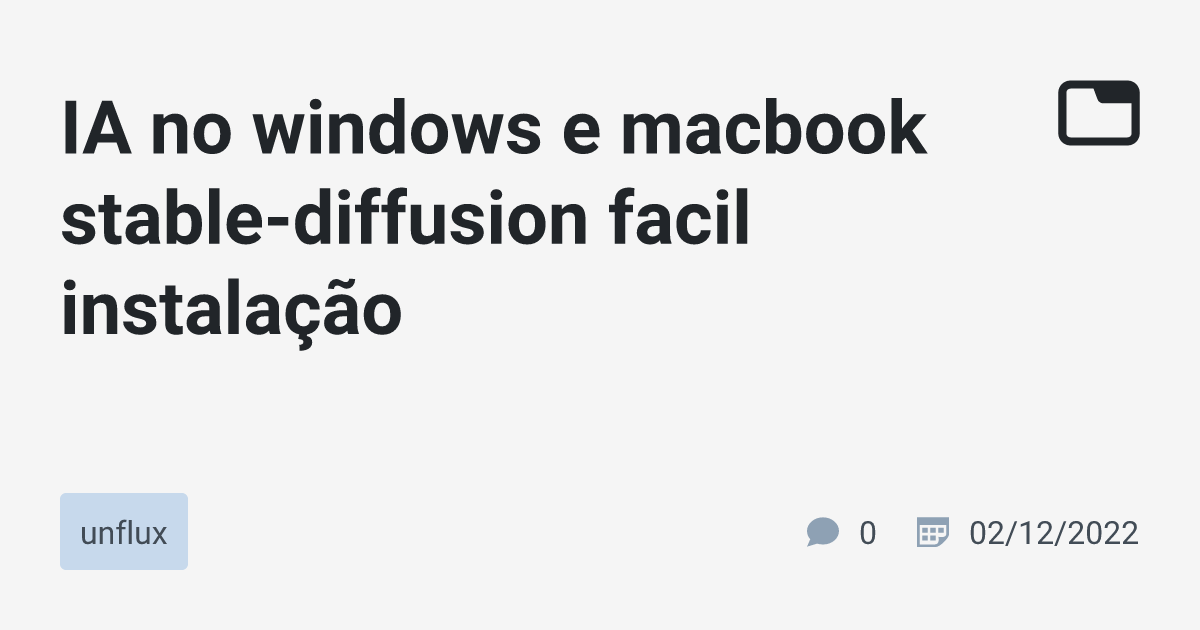 IA no windows e macbook stable-diffusion facil instalação · unflux ...