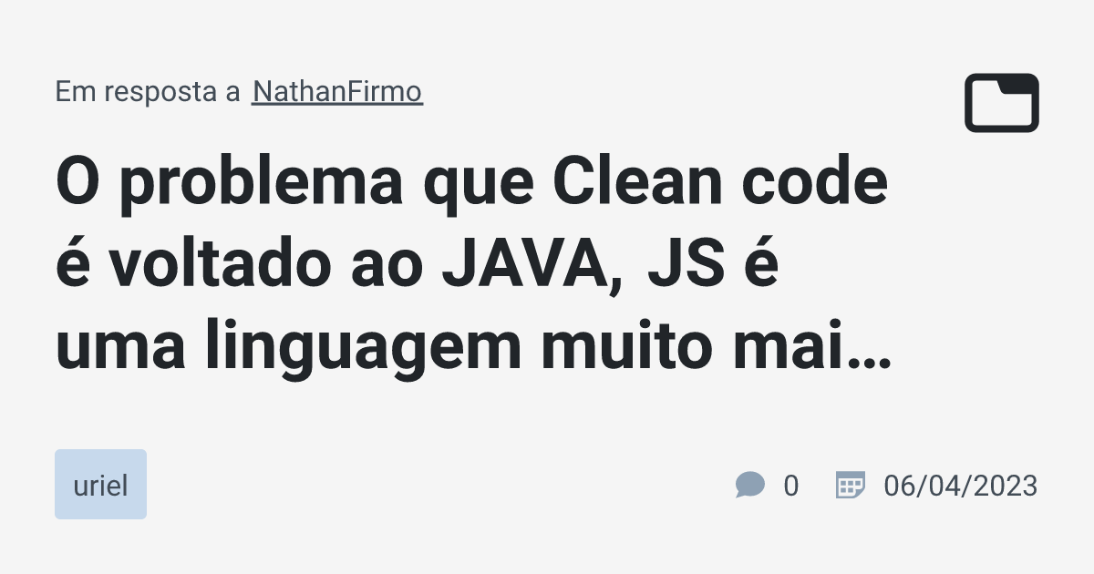 O problema que Clean code é voltado ao JAVA, JS é uma linguagem muito mais fu... · uriel · TabNews