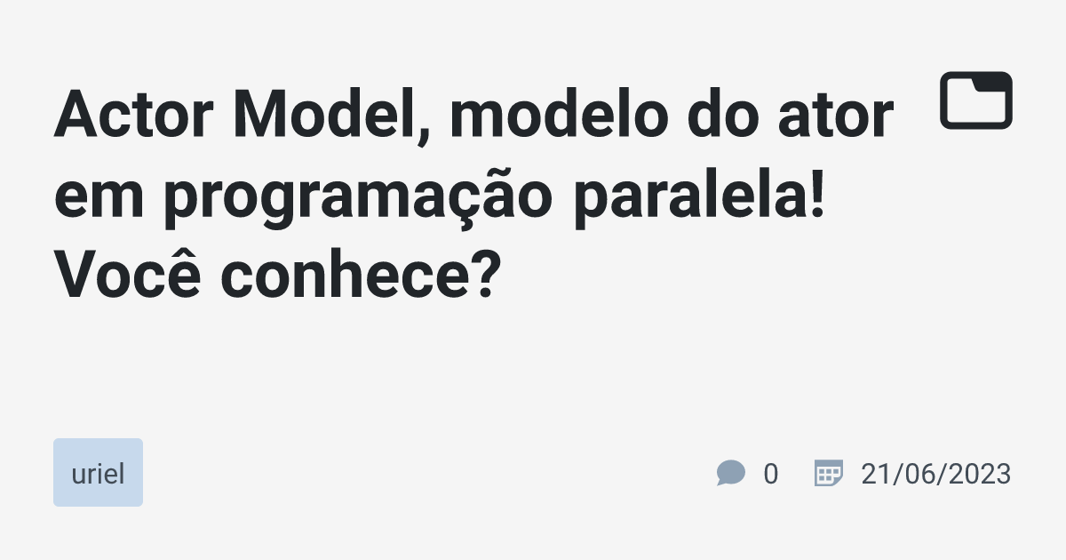 Actor Model, modelo do ator em programação paralela! Você conhece ...