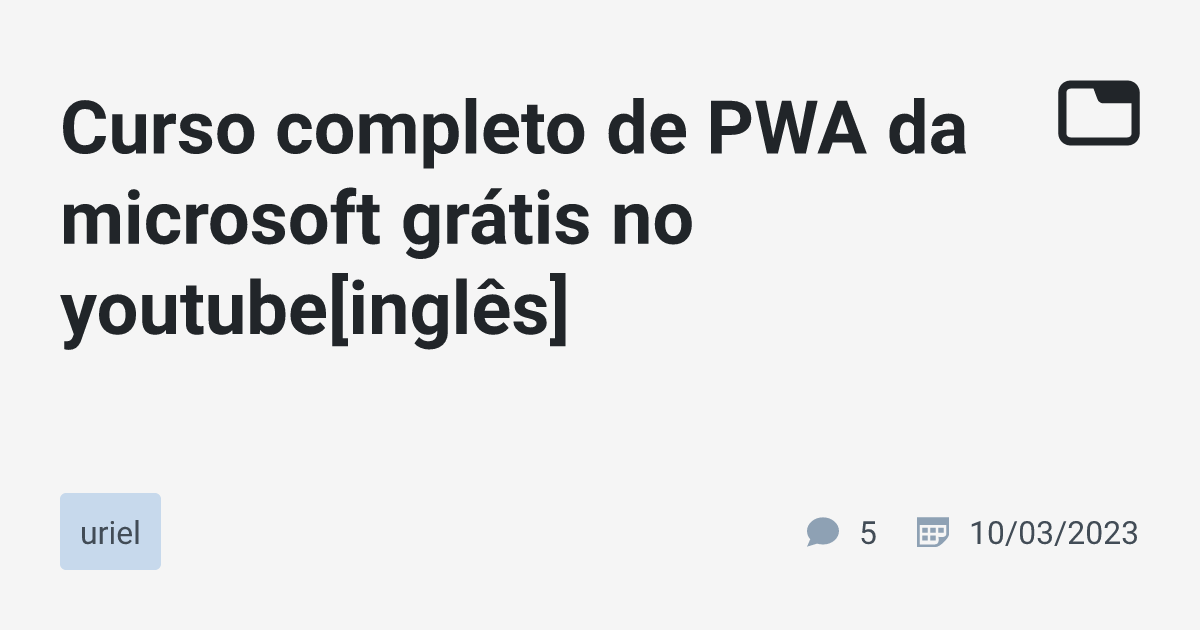 Curso completo de PWA da microsoft grátis no youtube[inglês] · uriel · TabNews