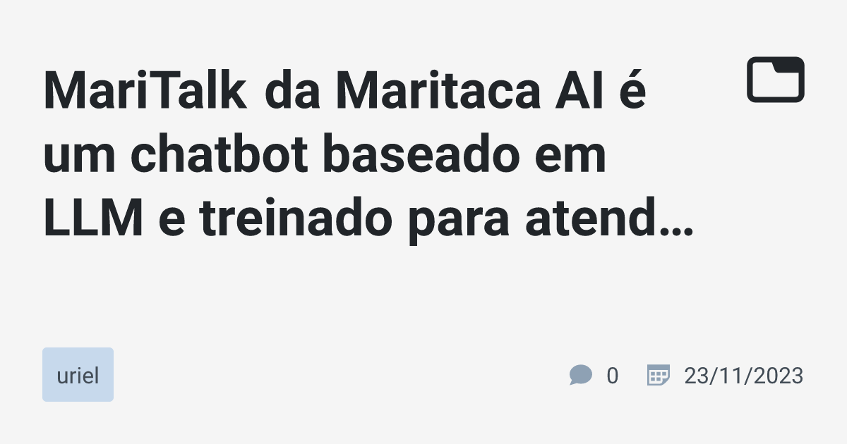 MariTalk da Maritaca AI é um chatbot baseado em LLM e treinado para ...