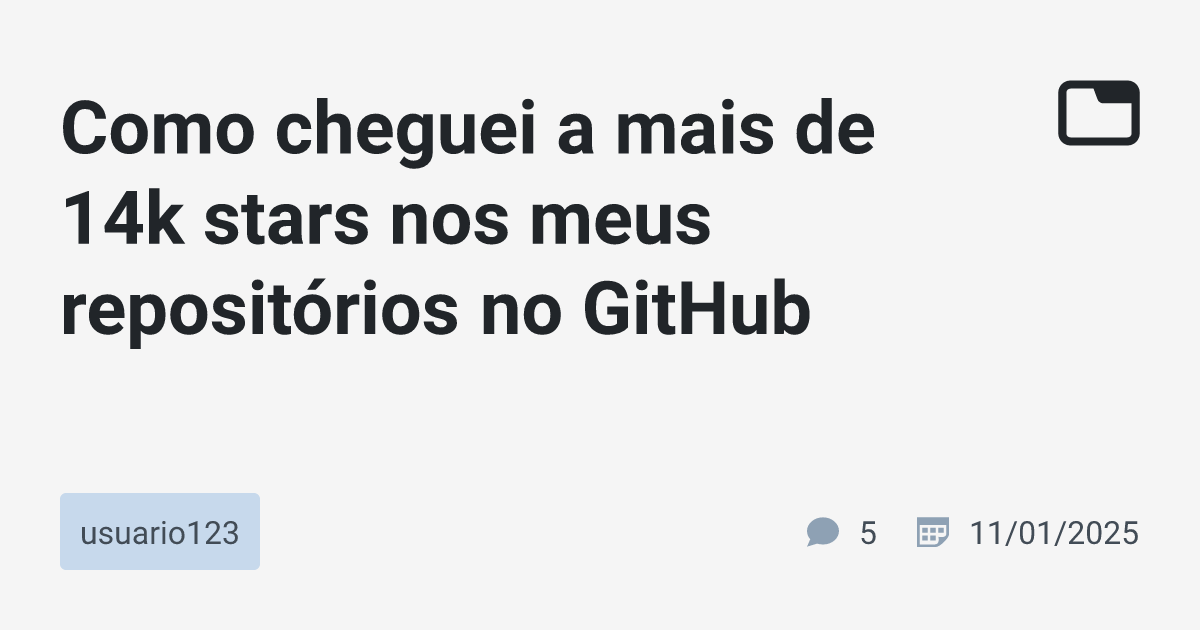 Como cheguei a mais de 14k stars nos meus repositórios no GitHub · usuario123 · TabNews