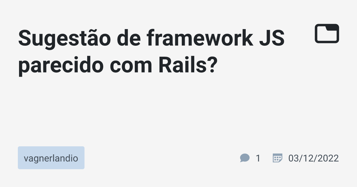 Sugestão de framework JS parecido com Rails? · vagnerlandio · TabNews
