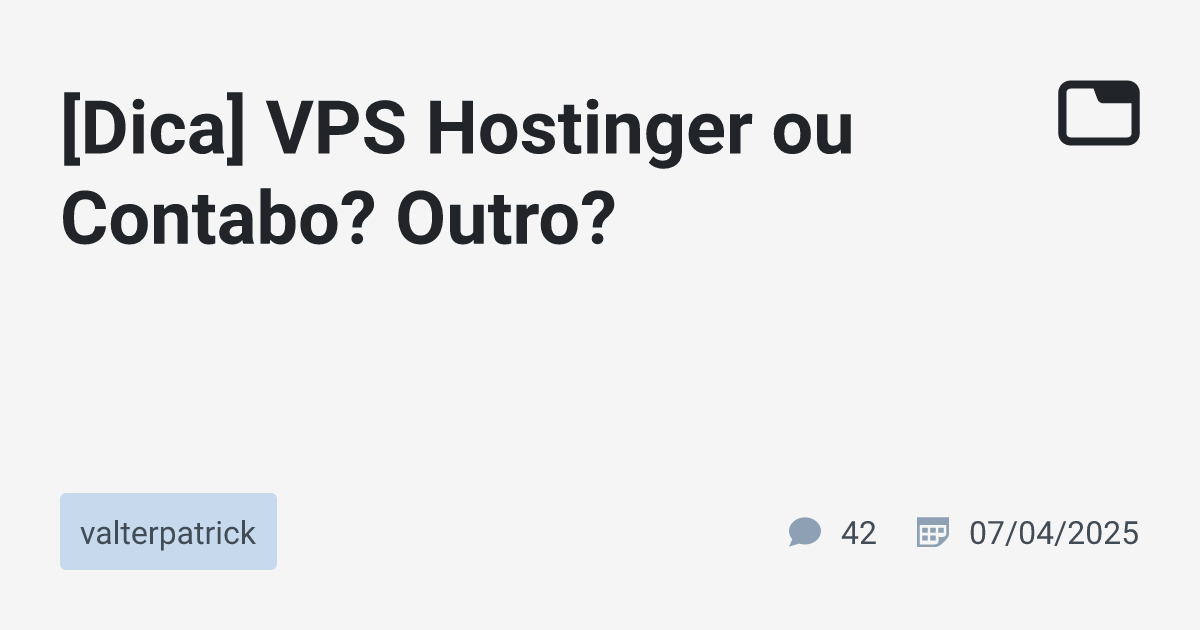 [Dica] VPS Hostinger ou Contabo? Outro? · valterpatrick · TabNews