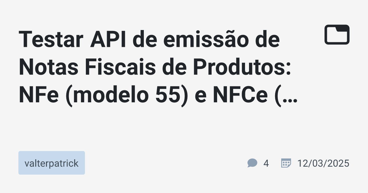 Testar API de emissão de Notas Fiscais de Produtos: NFe (modelo 55) e ...