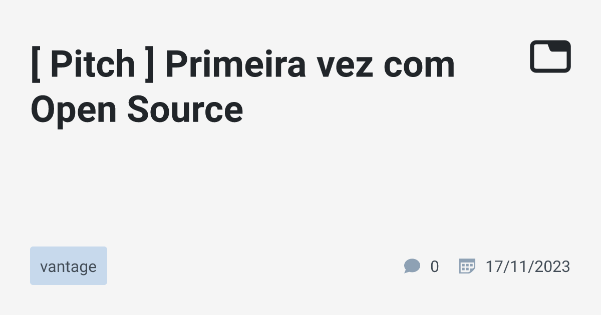 [ Pitch ] Primeira vez com Open Source · vantage · TabNews