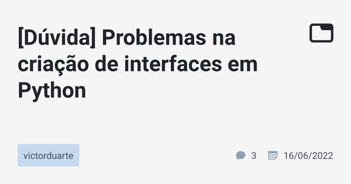 [Dúvida] Problemas na criação de interfaces em Python · victorduarte ...
