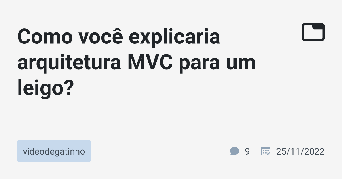 Como você explicaria arquitetura MVC para um leigo? · videodegatinho ...
