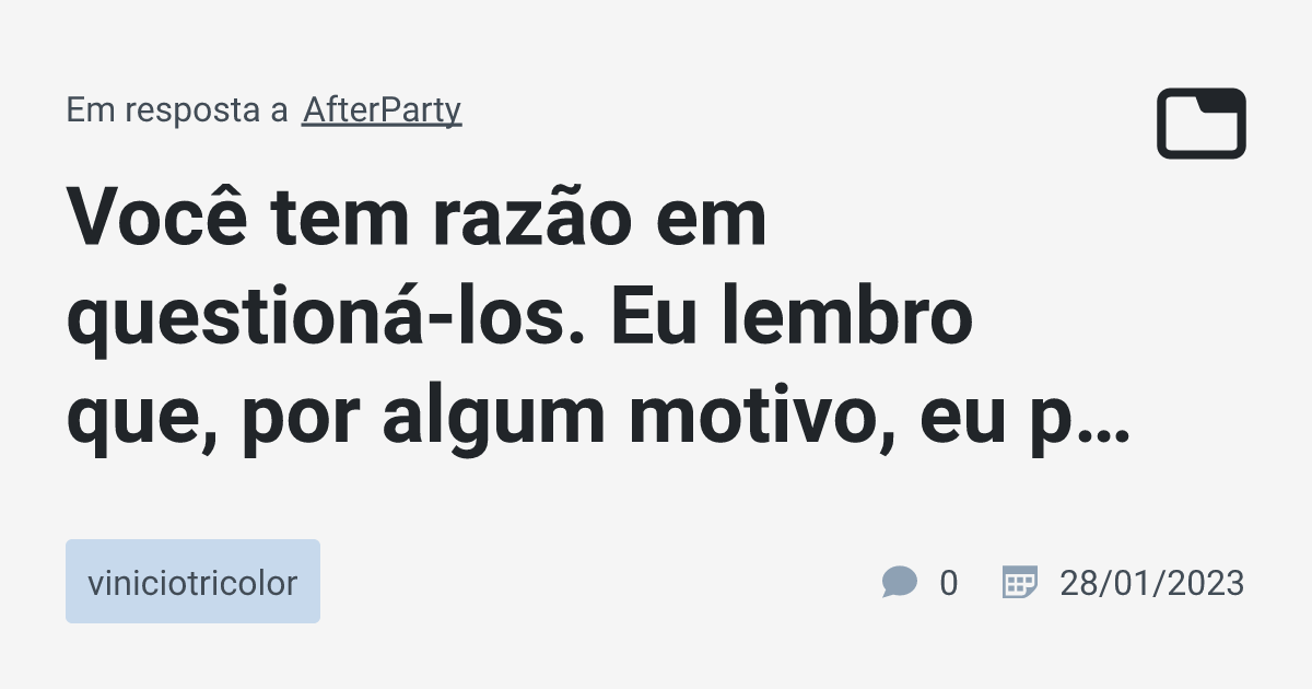 Você tem razão em questioná-los. Eu lembro que, por algum motivo, eu ...