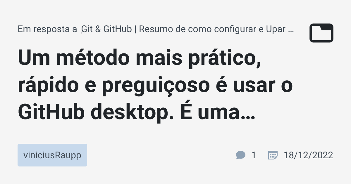 Um método mais prático, rápido e preguiçoso é usar o GitHub desktop. É ...