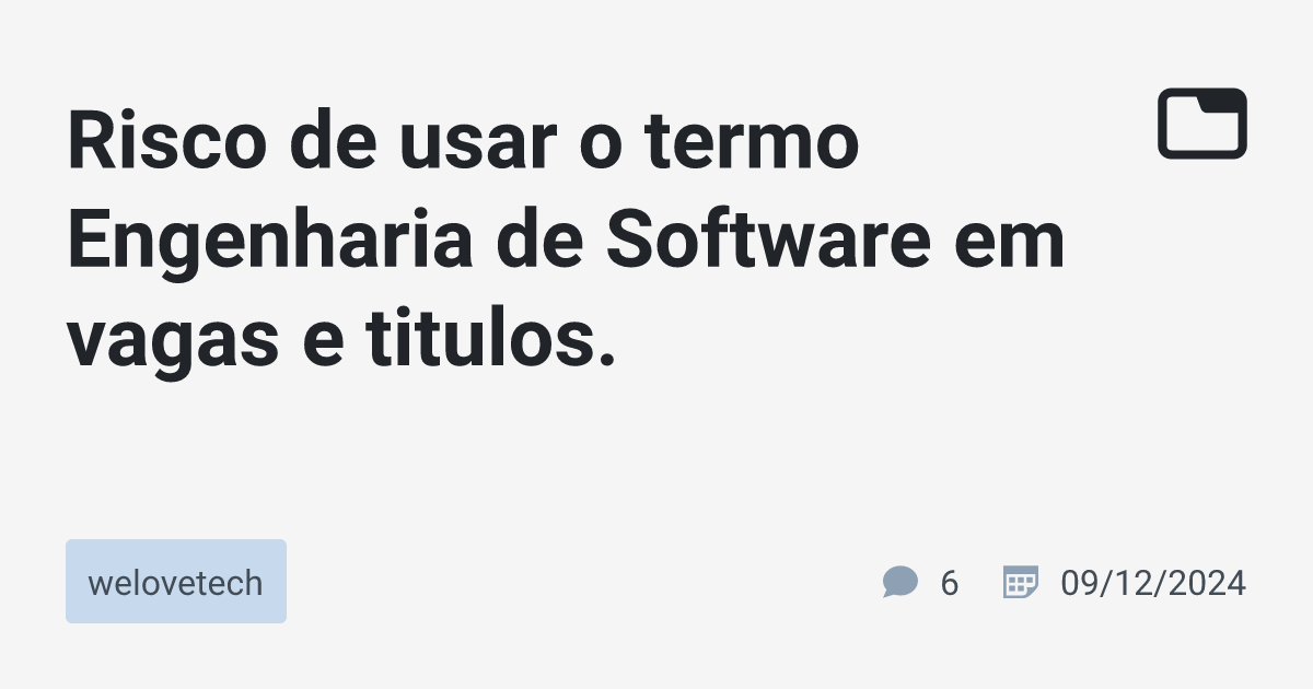 Risco de usar o termo Engenharia de Software em vagas e titulos. · welovetech · TabNews