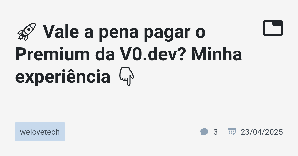 🚀 Vale a pena pagar o Premium da V0.dev? Minha experiência 👇 · welovetech · TabNews