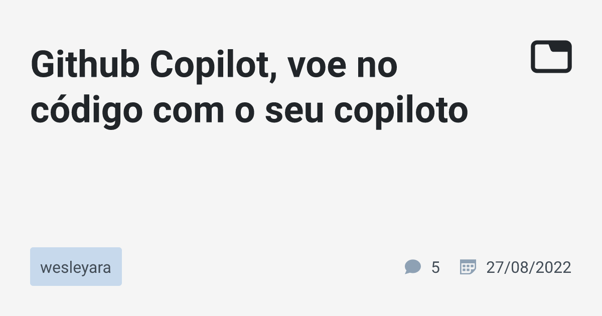 Github Copilot, voe no código com o seu copiloto · wesleyara · TabNews