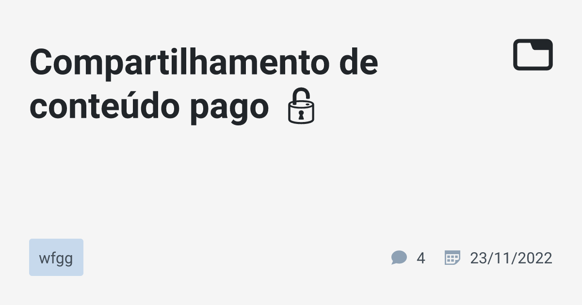 Compartilhamento de conteúdo pago 🔓 · wfgg · TabNews