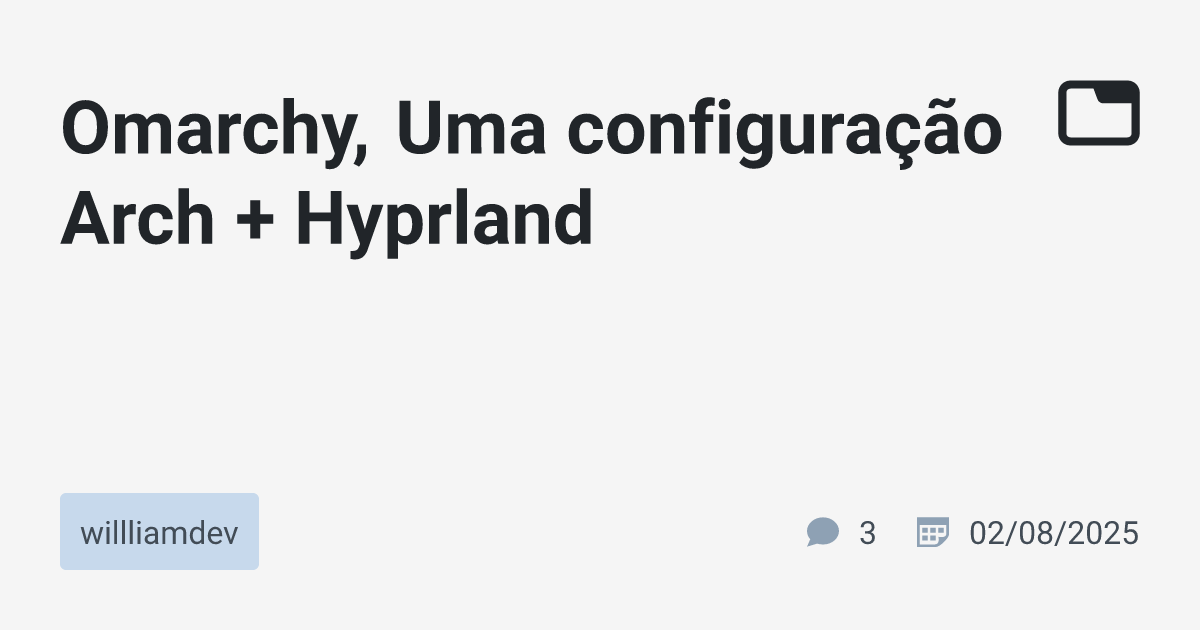 Omarchy, Uma configuração Arch + Hyprland · willliamdev · TabNews