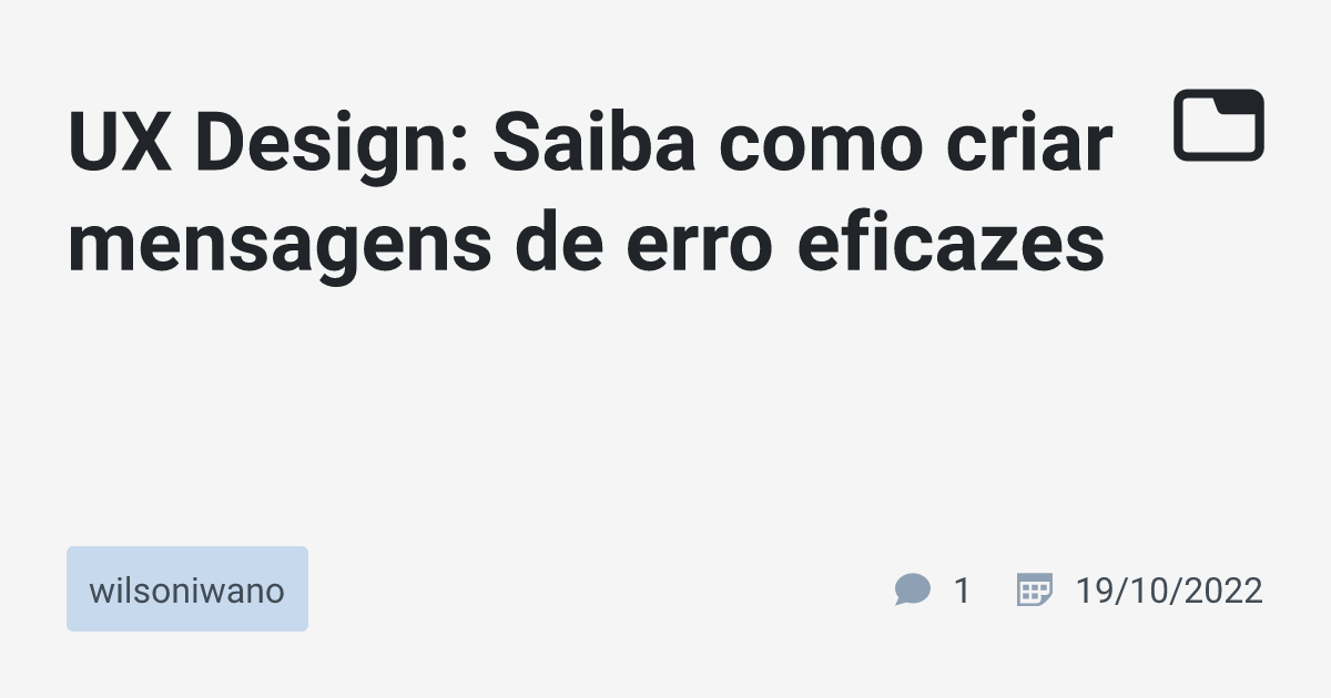 UX Design: Saiba como criar mensagens de erro eficazes · wilsoniwano ...