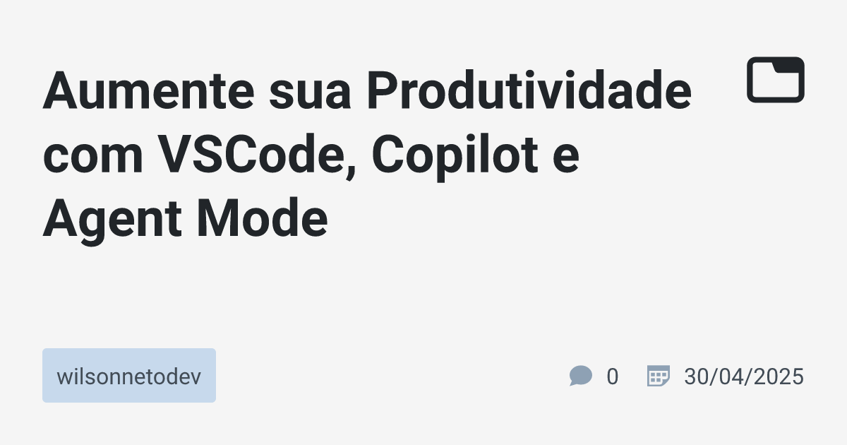 Aumente sua Produtividade com VSCode, Copilot e Agent Mode ...