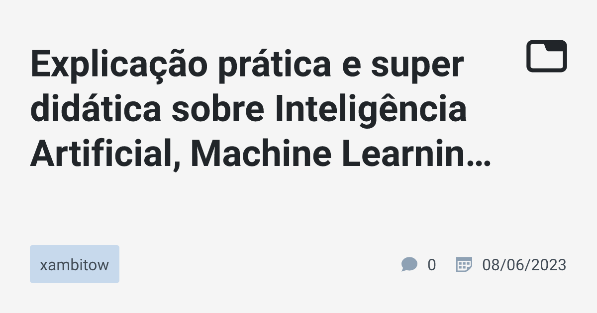 Explicação prática e super didática sobre Inteligência Artificial ...