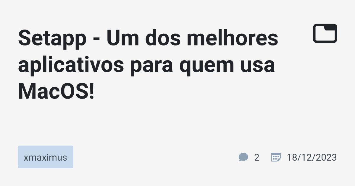 Setapp - Um dos melhores aplicativos para quem usa MacOS! · xmaximus · TabNews