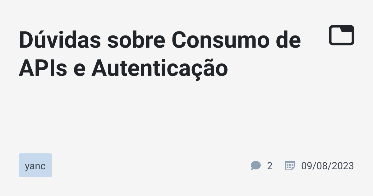 Dúvidas sobre Consumo de APIs e Autenticação · yanc · TabNews