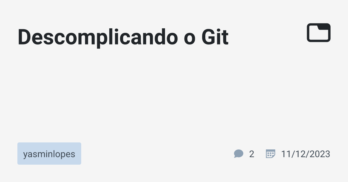 Descomplicando o Git · yasminlopes · TabNews