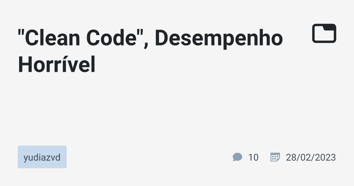 "Clean Code", Desempenho Horrível · yudiazvd · TabNews