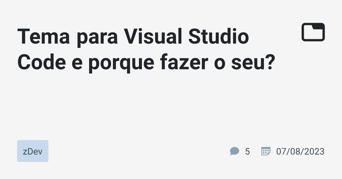 Tema para Visual Studio Code e porque fazer o seu? · zDev · TabNews