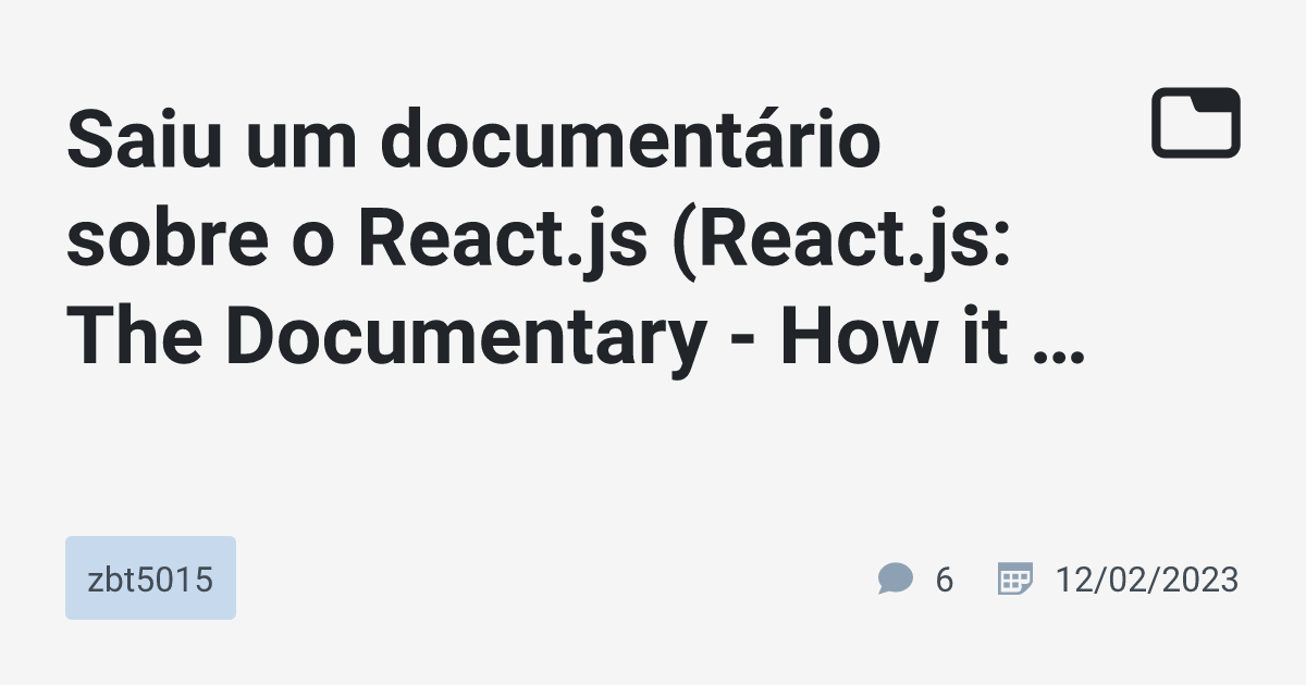 Saiu um documentário sobre o React.js (React.js: The Documentary - How it All Began) · zbt5015 ...