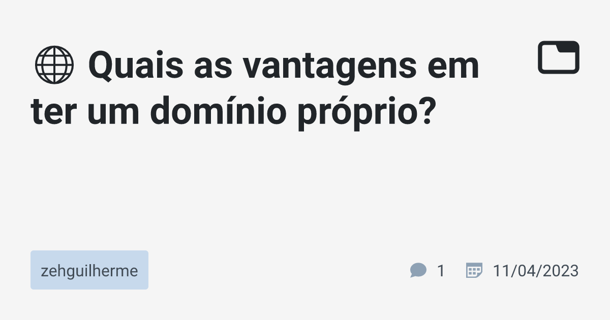 🌐 Quais as vantagens em ter um domínio próprio? · zehguilherme · TabNews